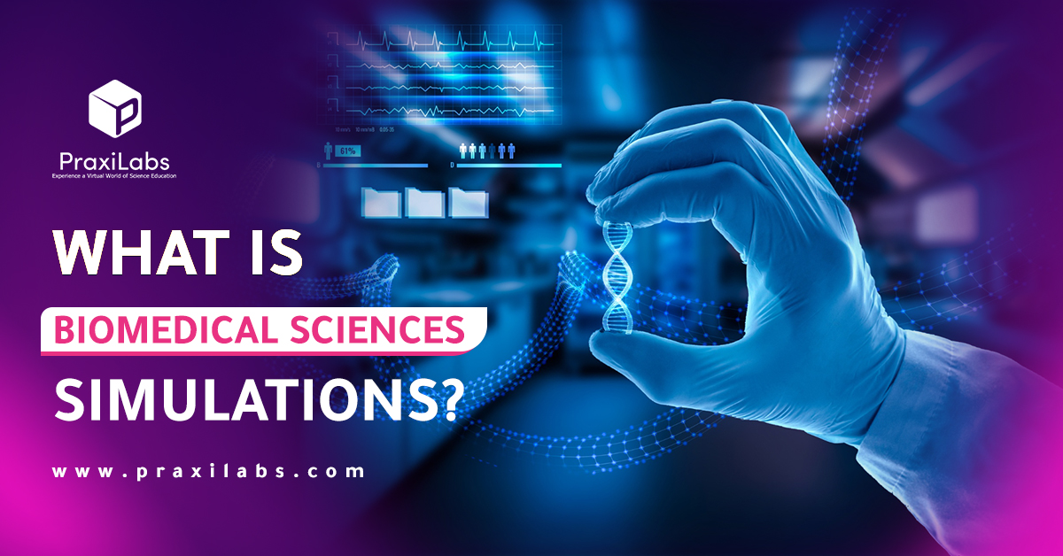 What are Biomedical Sciences Simulations? - PraxiLabs