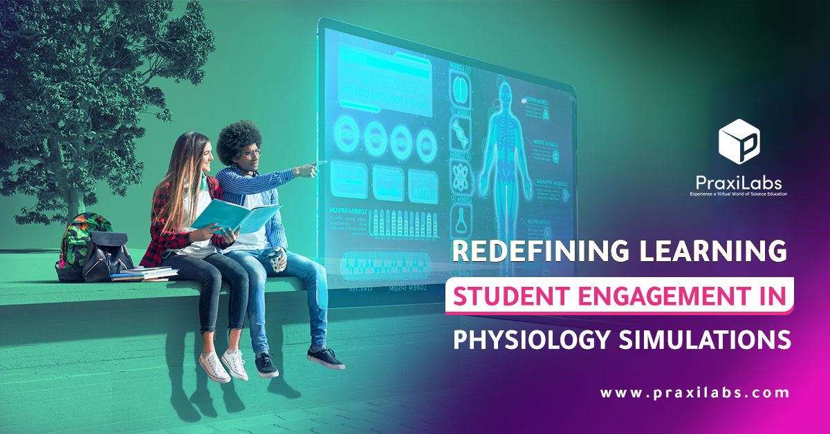 Redefining Learning | Student Engagement in Physiology Simulation