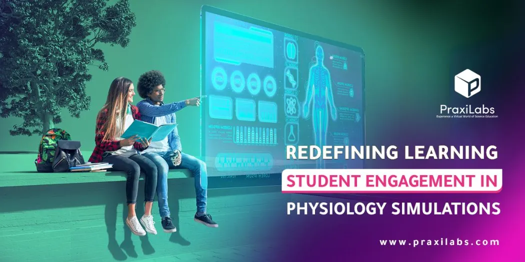 Redefining Learning | Student Engagement in Physiology Simulation