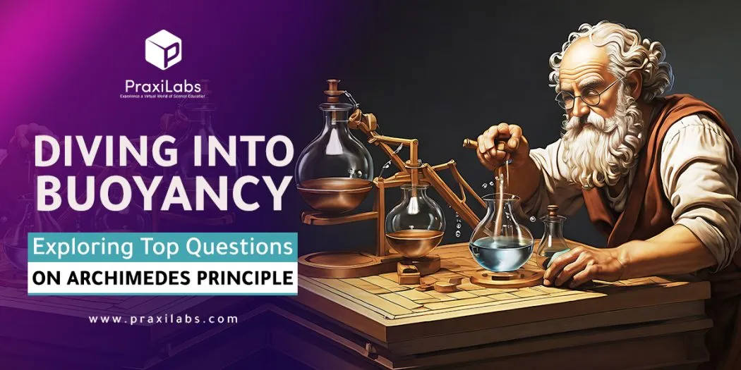 Exploring Top Questions on Archimedes Principle | PraxiLabs